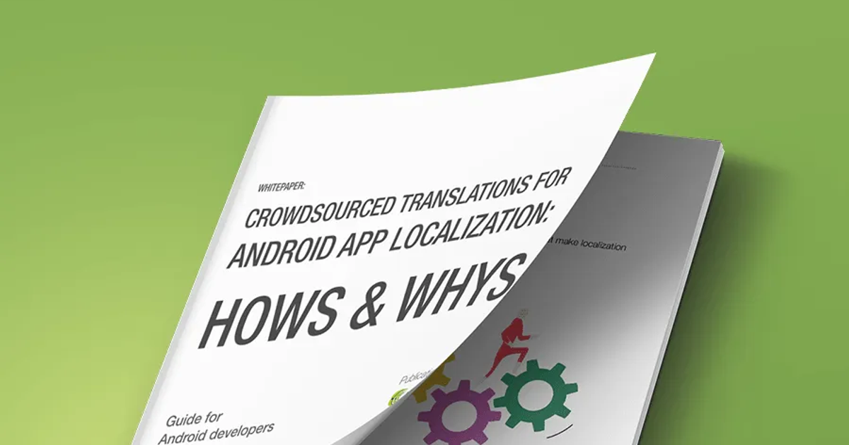 Whitepaper: Hows and Whys of Crowdsourced Translation for Android App ...